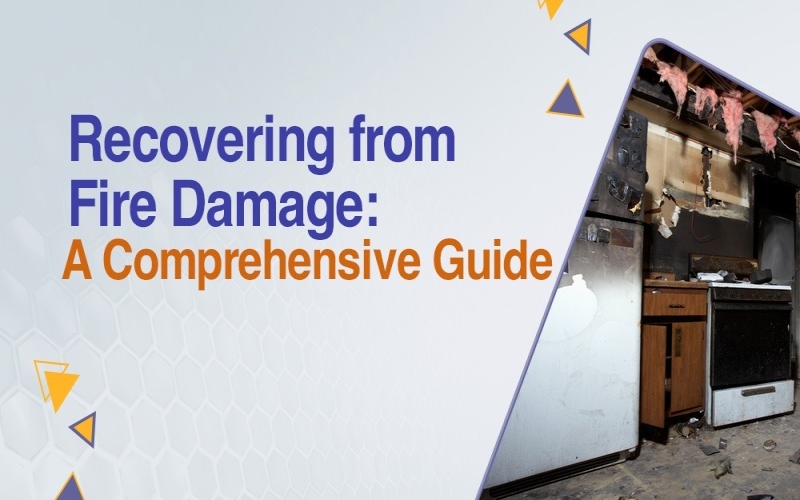 Recovering from Fire Damage: A Comprehensive Guide